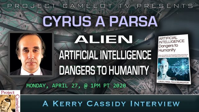 ALIEN ARTIFICIAL INTELLIGENCE DANGERS TO HUMANITY: CYRUS A. PARSA PART ...