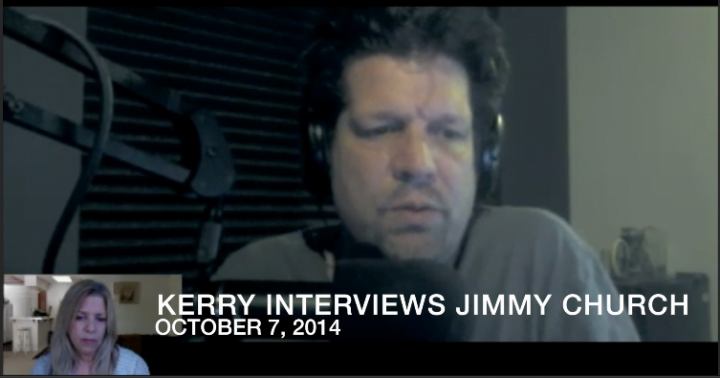 KERRY INTERVIEWS JIMMY CHURCH – NOW ON YOUTUBE - PROJECT CAMELOT PORTAL