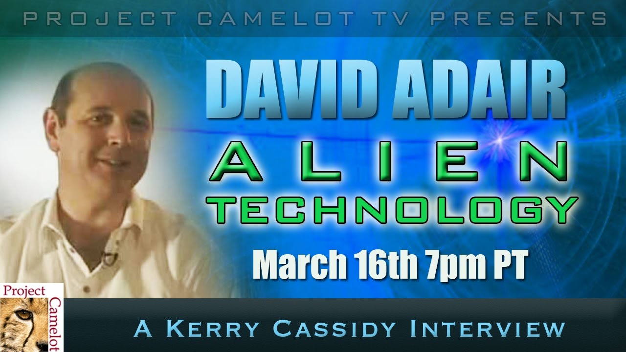 INTERVIEW WITH DAVID ADAIR – ALIEN TECHNOLOGY | PROJECT CAMELOT
