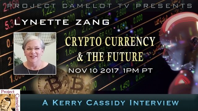 LYNETTE ZANG: CRYPTO CURRENCY AND THE FUTURE - PROJECT CAMELOT PORTAL